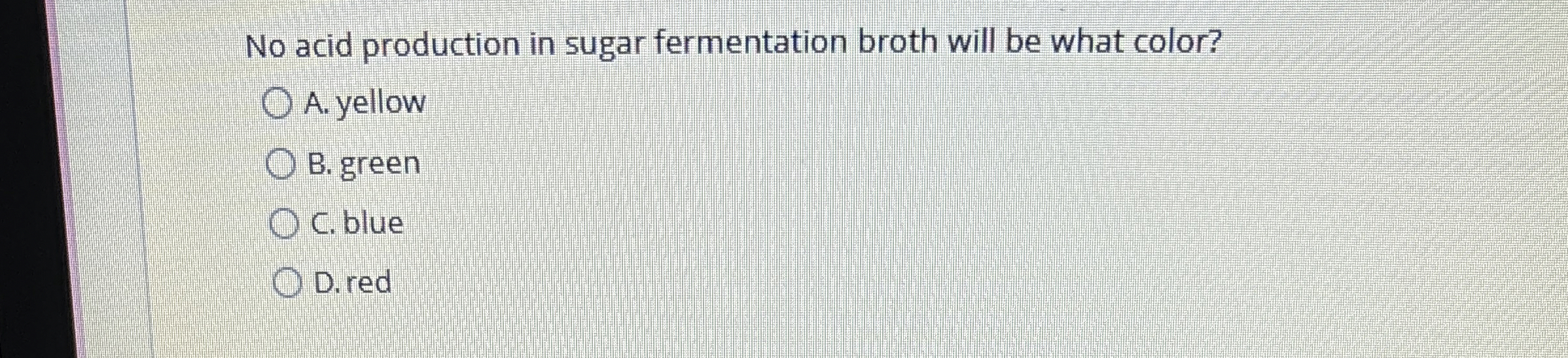 Solved No acid production in sugar fermentation broth will | Chegg.com
