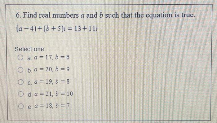 6. Find real numbers a and b such that the equation | Chegg.com