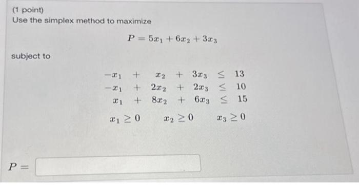 Solved (1 point) Use the simplex method to maximize | Chegg.com