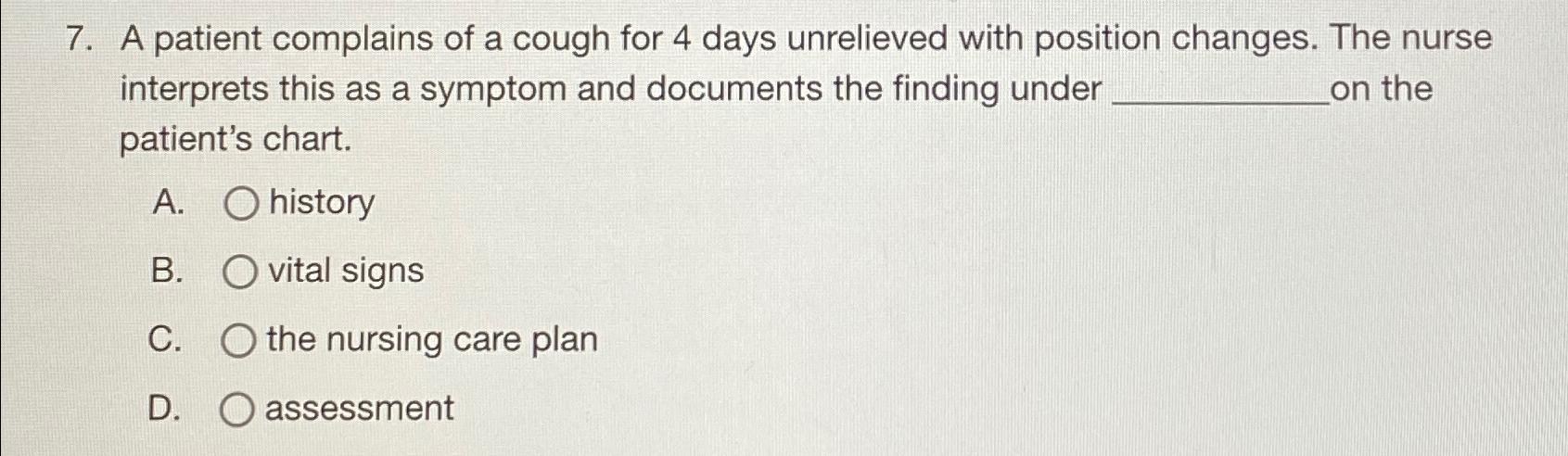 Solved A patient complains of a cough for 4 ﻿days unrelieved | Chegg.com