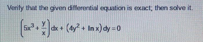 Solved Verify that the given differential equation is exact; | Chegg.com