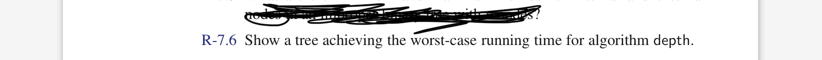 Solved by an EXPERT R-7.6 ﻿Show a tree achieving the worst-case running | Chegg.com