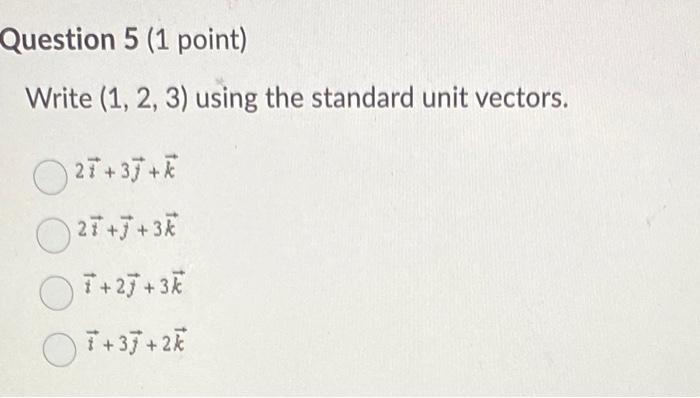 Solved Write (1,2,3) using the standard unit vectors. | Chegg.com