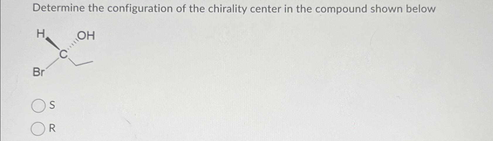 Solved Determine the configuration of the chirality center | Chegg.com