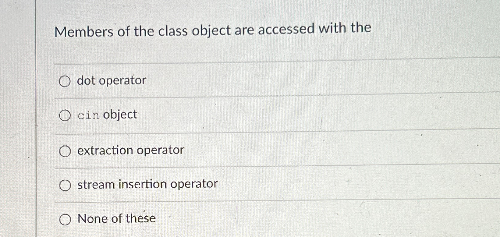 Solved Members of the class object are accessed with thedot | Chegg.com