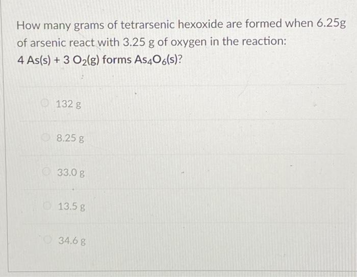 Solved How many grams of tetrarsenic hexoxide are formed | Chegg.com