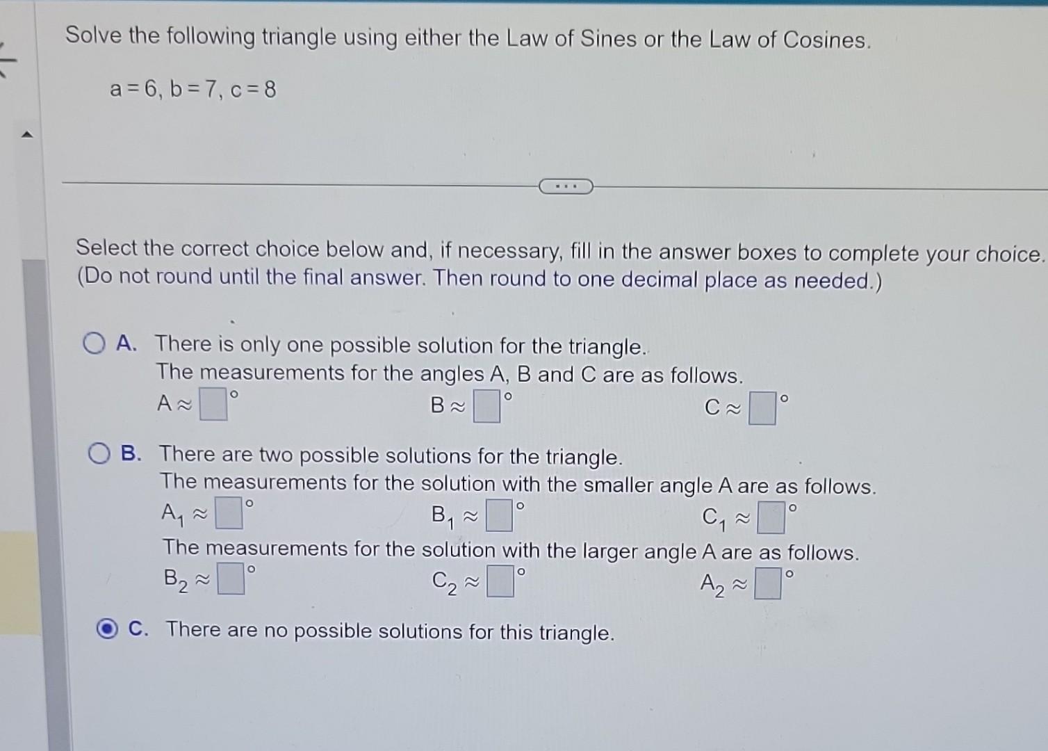Solve the following triangle using either the Law of | Chegg.com