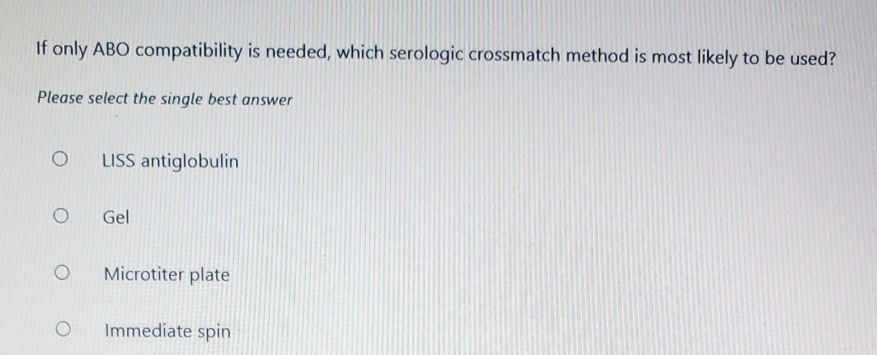 Solved If only ABO compatibility is needed, which serologic | Chegg.com
