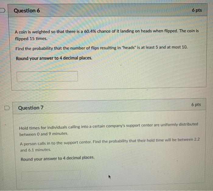 Solved Question 6 6 pts A coin is weighted so that there is | Chegg.com
