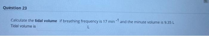 Solved Calculate the tidal volume if breathing frequency is | Chegg.com
