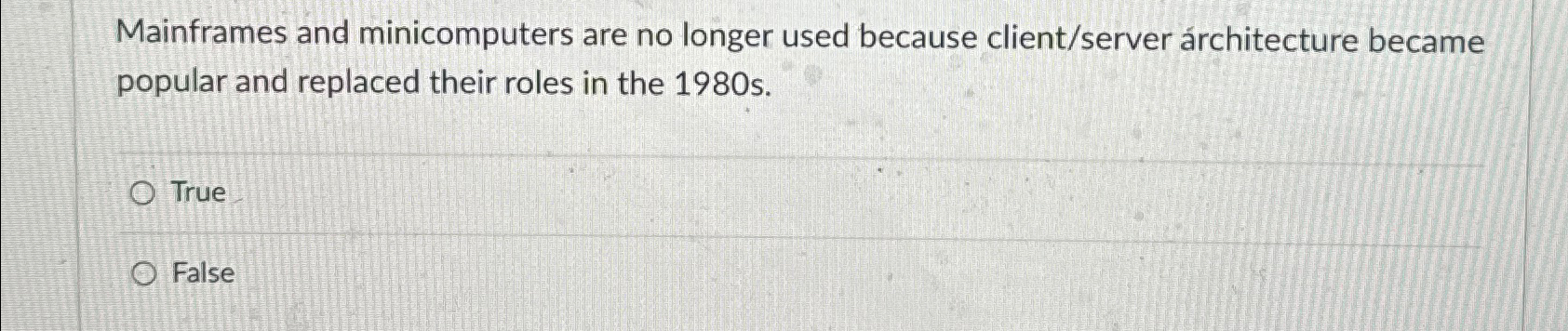 Solved Mainframes and minicomputers are no longer used | Chegg.com