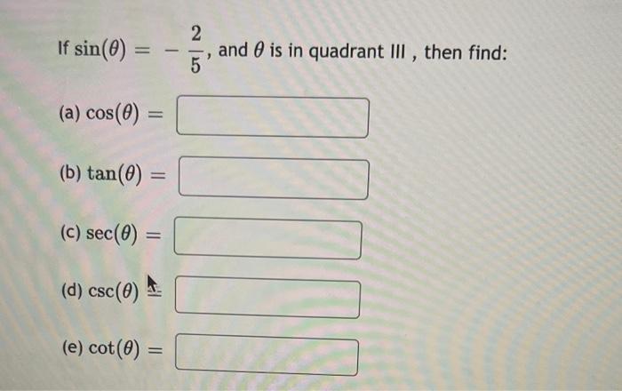 Solved If sin(θ)=−52, and θ is in quadrant III, then find: | Chegg.com