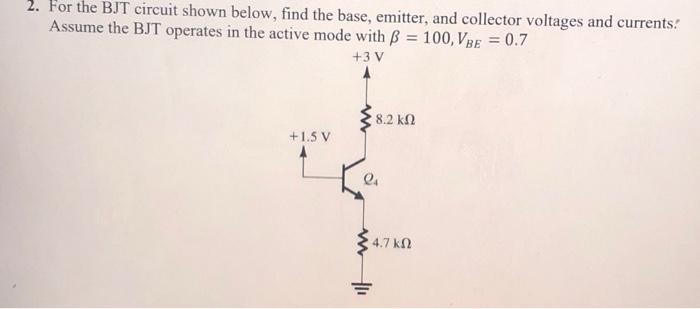 Solved 2. For the BJT circuit shown below, find the base, | Chegg.com