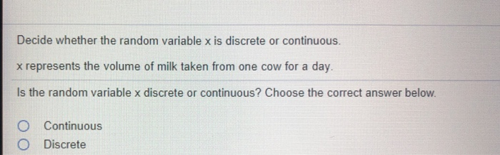 Solved Decide whether the random variable x is discrete or | Chegg.com
