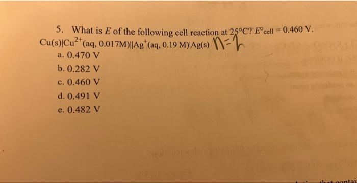 Solved 5 What Is E Of The Following Cell Reaction At 25∘c