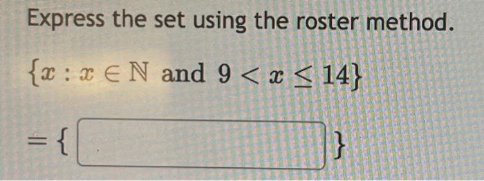 Solved Express the set using the roster method. {x:x∈N and 9 | Chegg.com