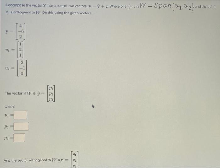 Solved Decompose the vector y into a sum of two vectors, | Chegg.com