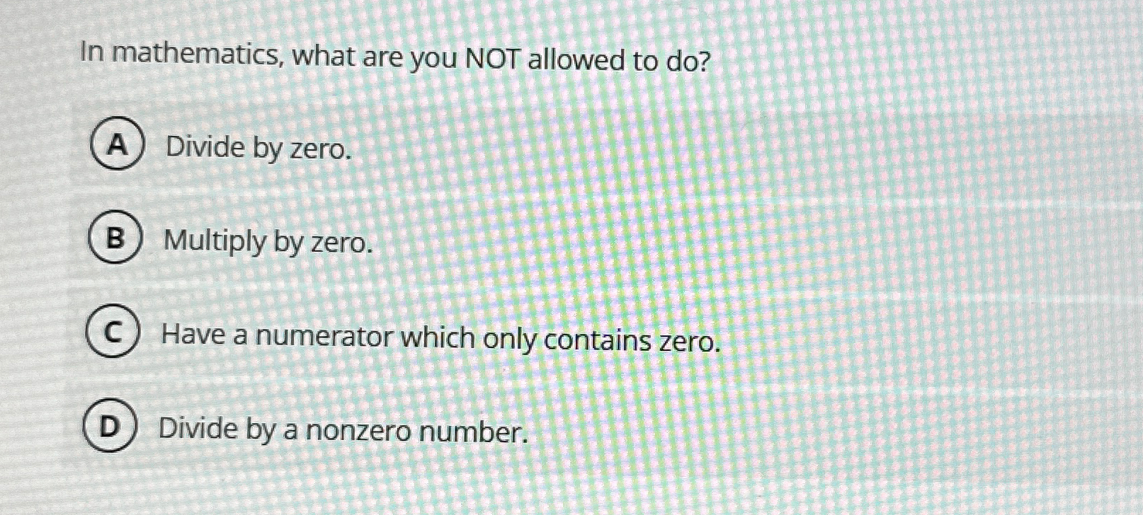 Solved In mathematics, what are you NOT allowed to do?Divide | Chegg.com