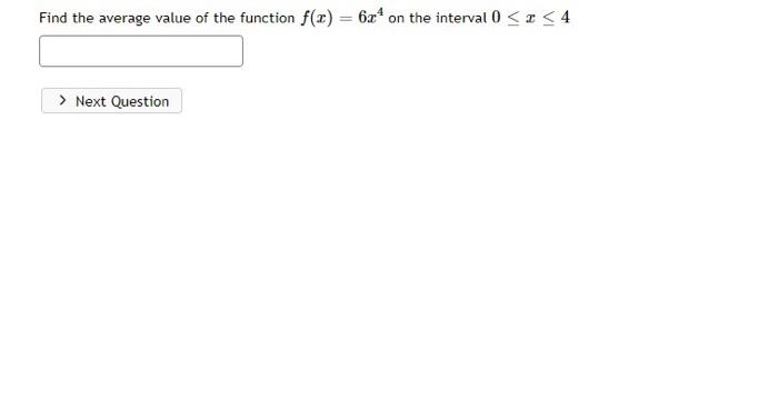 Solved Find the average value of the function f(x)=6x4 on | Chegg.com