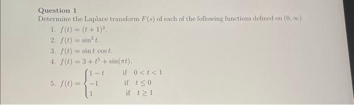 Solved Question 1 Determine the Laplace transform F(s) of | Chegg.com