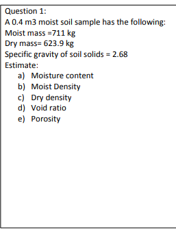 Solved Question 1: A 0.4 m3 moist soil sample has the | Chegg.com