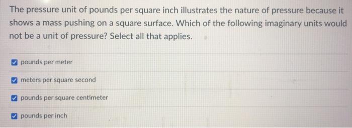 Solved The pressure unit of pounds per square inch | Chegg.com