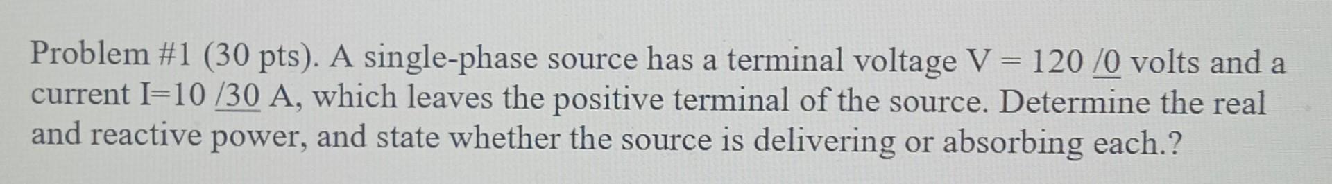 Solved Problem #1 (30 pts). A single-phase source has a | Chegg.com