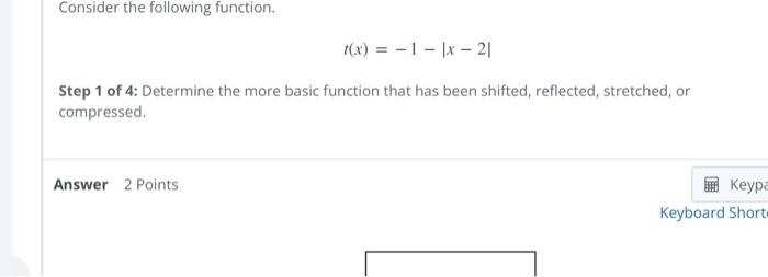Solved Consider the following function. t(x)=−1−∣x−2∣ Step 1 | Chegg.com
