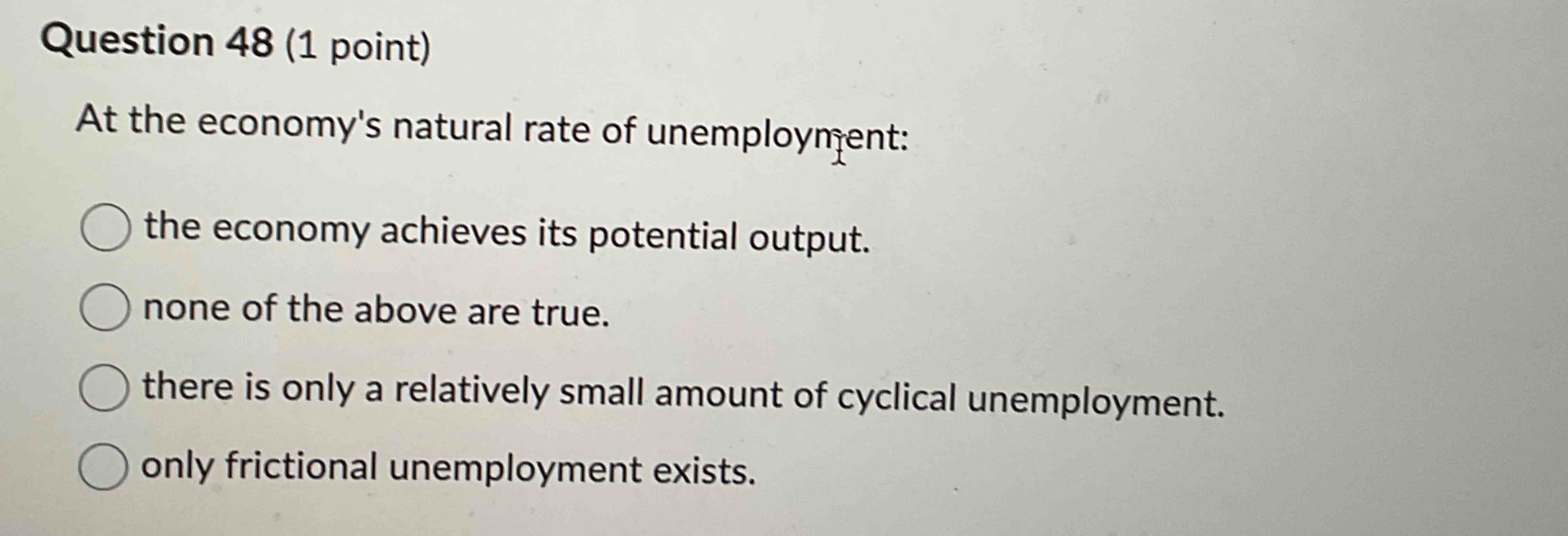 Solved Question 48 (1 ﻿point)At the economy's natural rate | Chegg.com