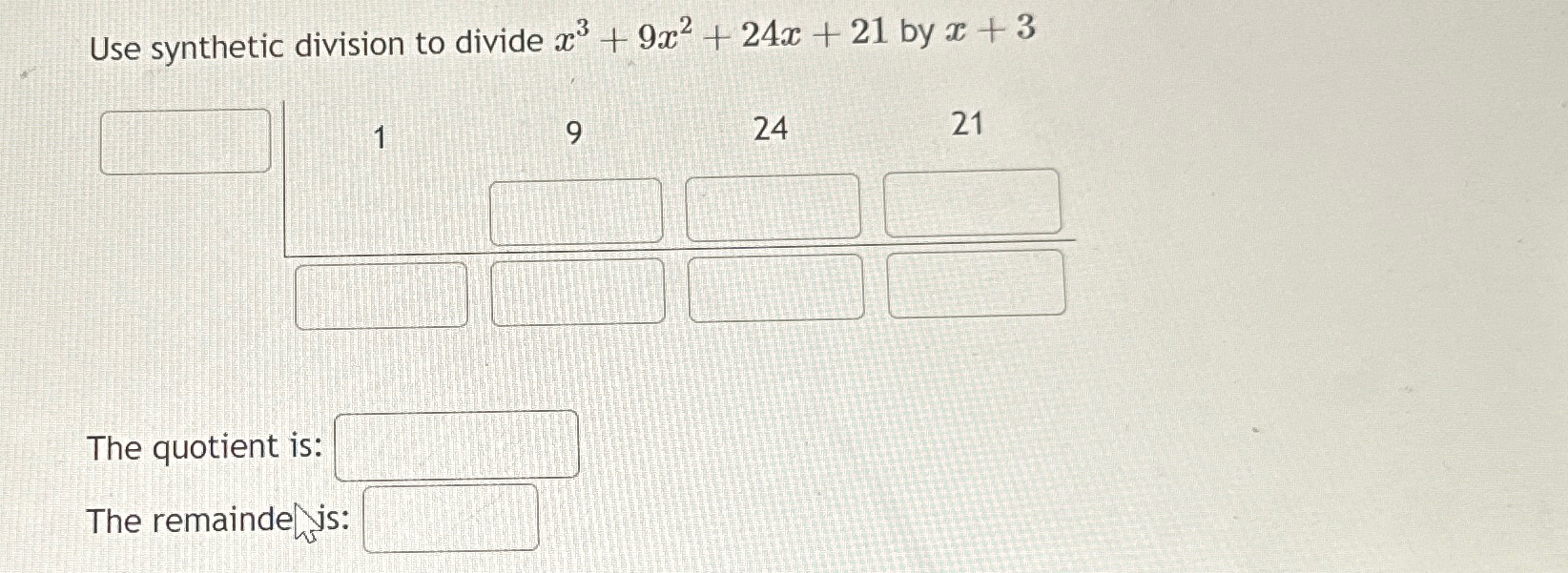 Solved Use synthetic division to divide x3+9x2+24x+21 ﻿by | Chegg.com