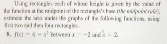 Solved Using rectangles each of whose height is given by the | Chegg.com