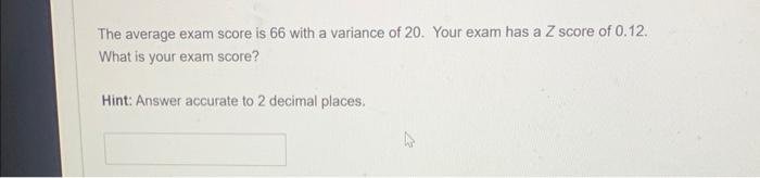 Solved The average exam score is 66 with a variance of 20 . | Chegg.com