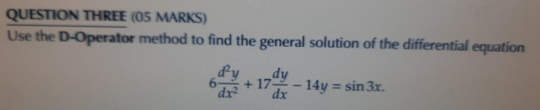 Solved QUESTION THREE (05 MARKS) Use the D-Operator method | Chegg.com