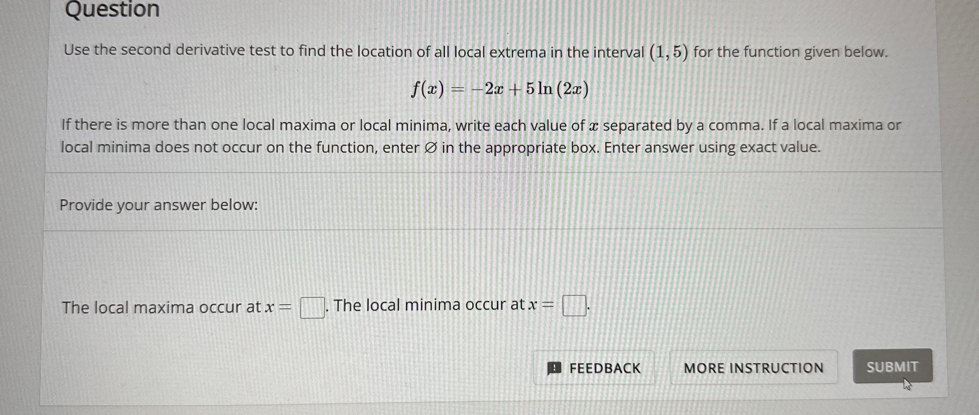 Solved QuestionUse the second derivative test to find the | Chegg.com