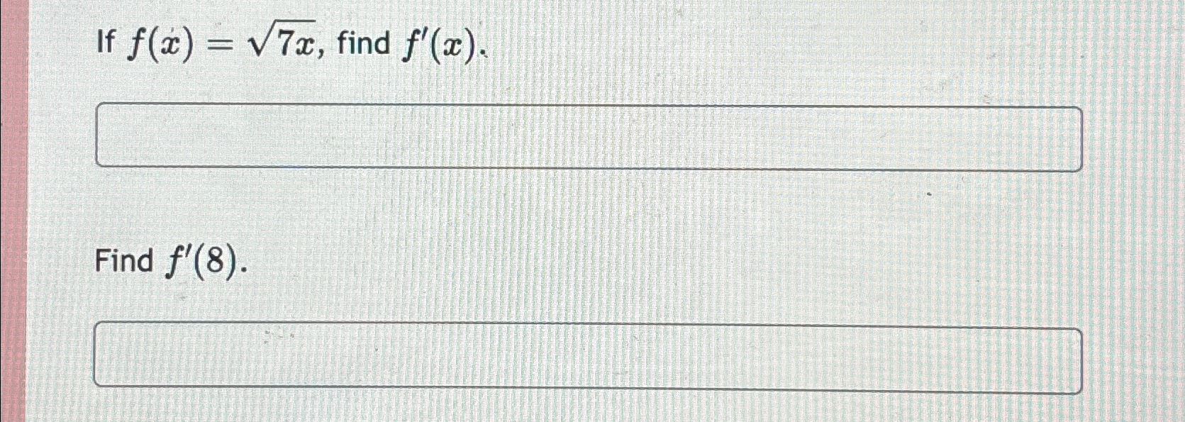 Solved If f(x)=7x2, find f'(x)Find f'(8). | Chegg.com Solved If f(x)=7x2, find f'(x)Find f'(8). | Chegg.com