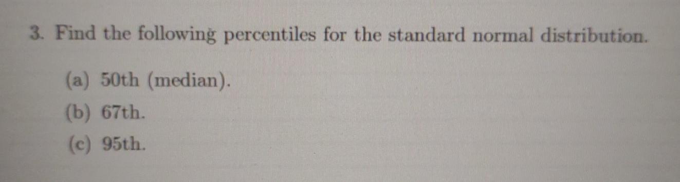 Solved 3. Find the following percentiles for the standard | Chegg.com