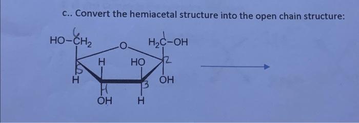 Solved c.. Convert the hemiacetal structure into the open | Chegg.com