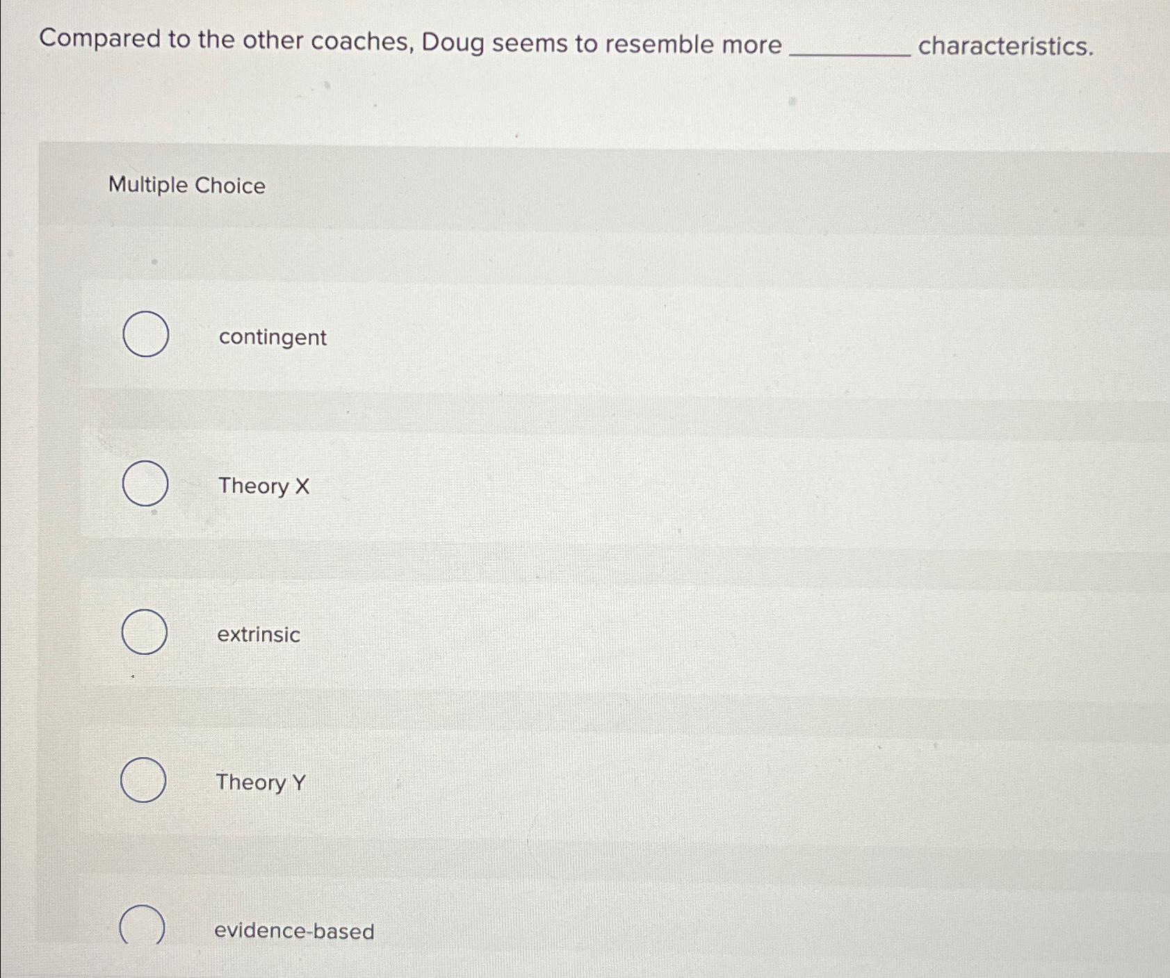 Solved Compared to the other coaches, Doug seems to resemble | Chegg.com