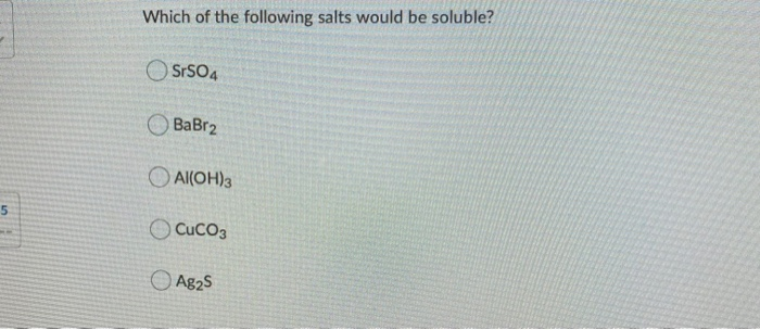 Solved Which of the following salts would be soluble? SrSO4 | Chegg.com