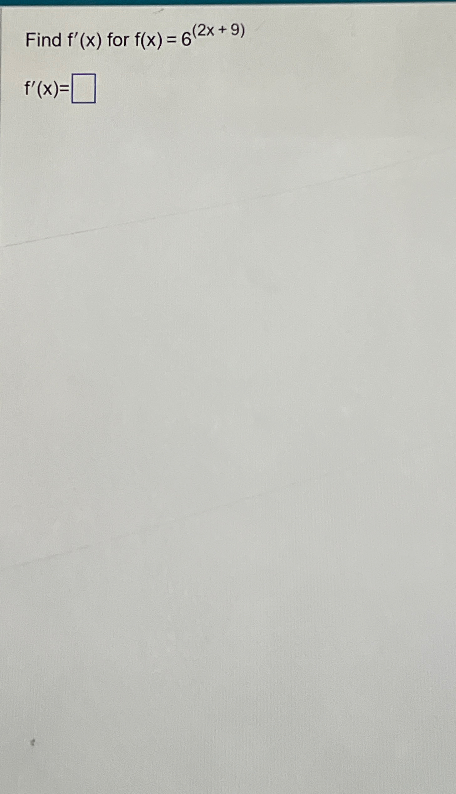 Solved Find f'(x) ﻿for f(x)=6(2x+9)f'(x)= | Chegg.com