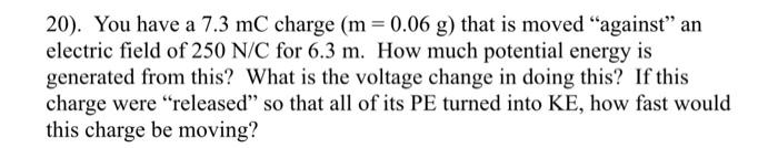 Solved 20). You have a 7.3mC charge (m=0.06 g) that is moved | Chegg.com