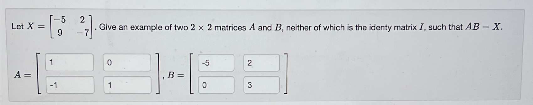 Solved Let x=[-529-7]. ﻿Give an example of two 2×2 ﻿matrices | Chegg.com