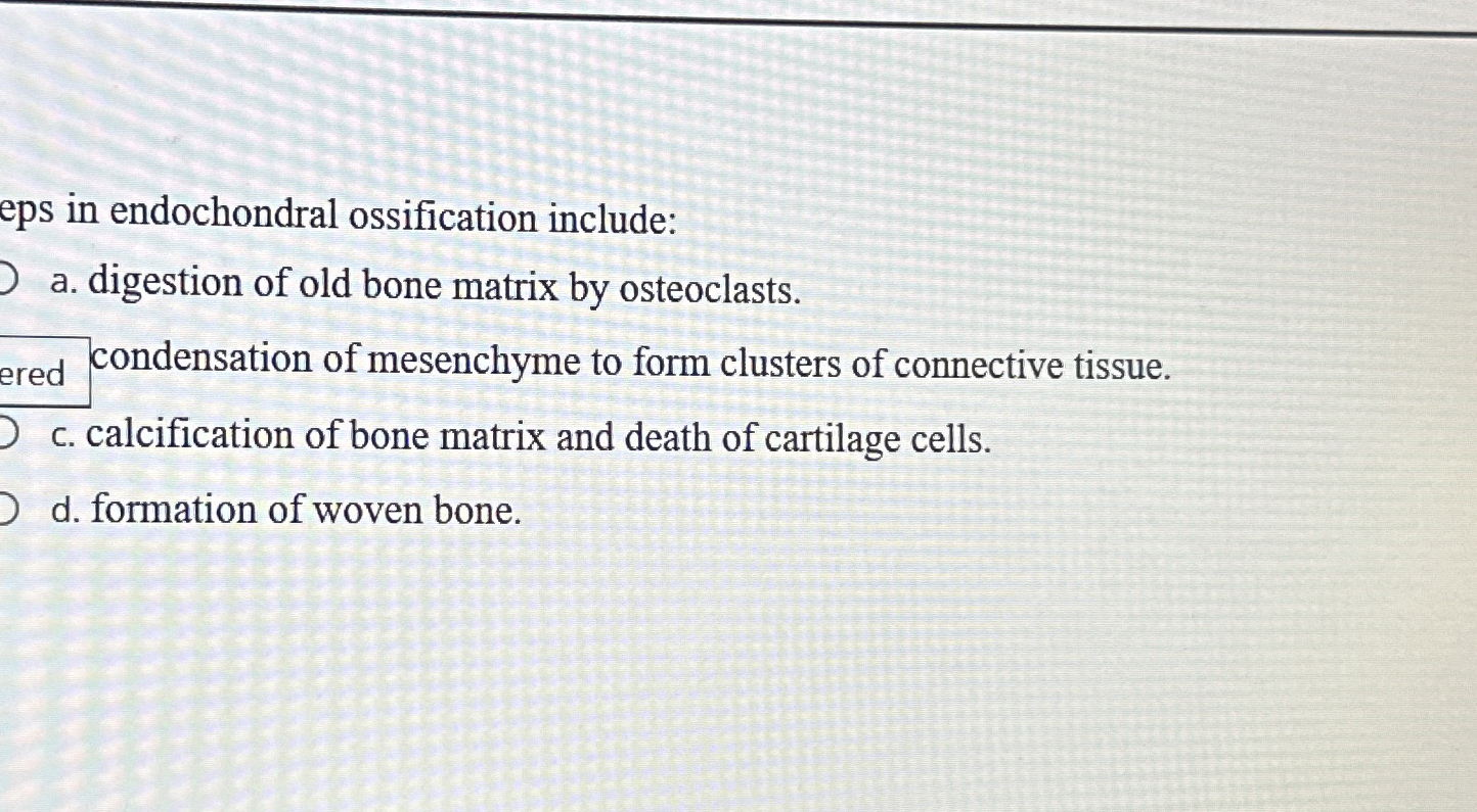 Solved eps in endochondral ossification include:a. | Chegg.com