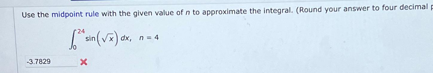 Solved Use the midpoint rule with the given value of n ﻿to | Chegg.com