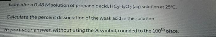 Solved Consider a 0.48 M solution of propanoic acid, HC3H5O2 | Chegg.com