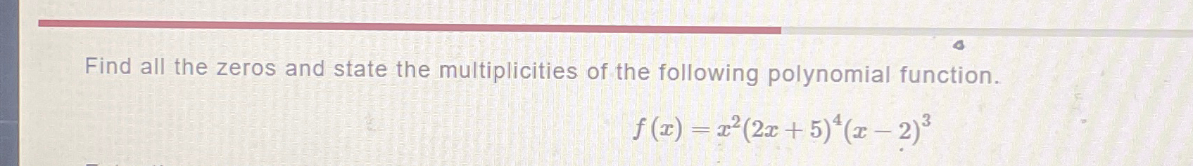 Solved Find all the zeros and state the multiplicities of | Chegg.com