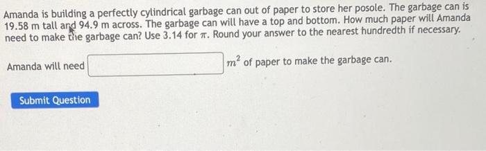 Solved Amanda is building a perfectly cylindrical garbage | Chegg.com