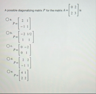 Solved A possible diagonalizing matrix P ﻿for the matrix | Chegg.com