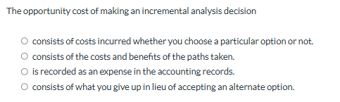 Solved The opportunity cost of making an incremental | Chegg.com