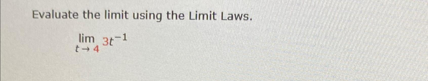 Solved Evaluate the limit using the Limit Laws.limt→43t-1 | Chegg.com